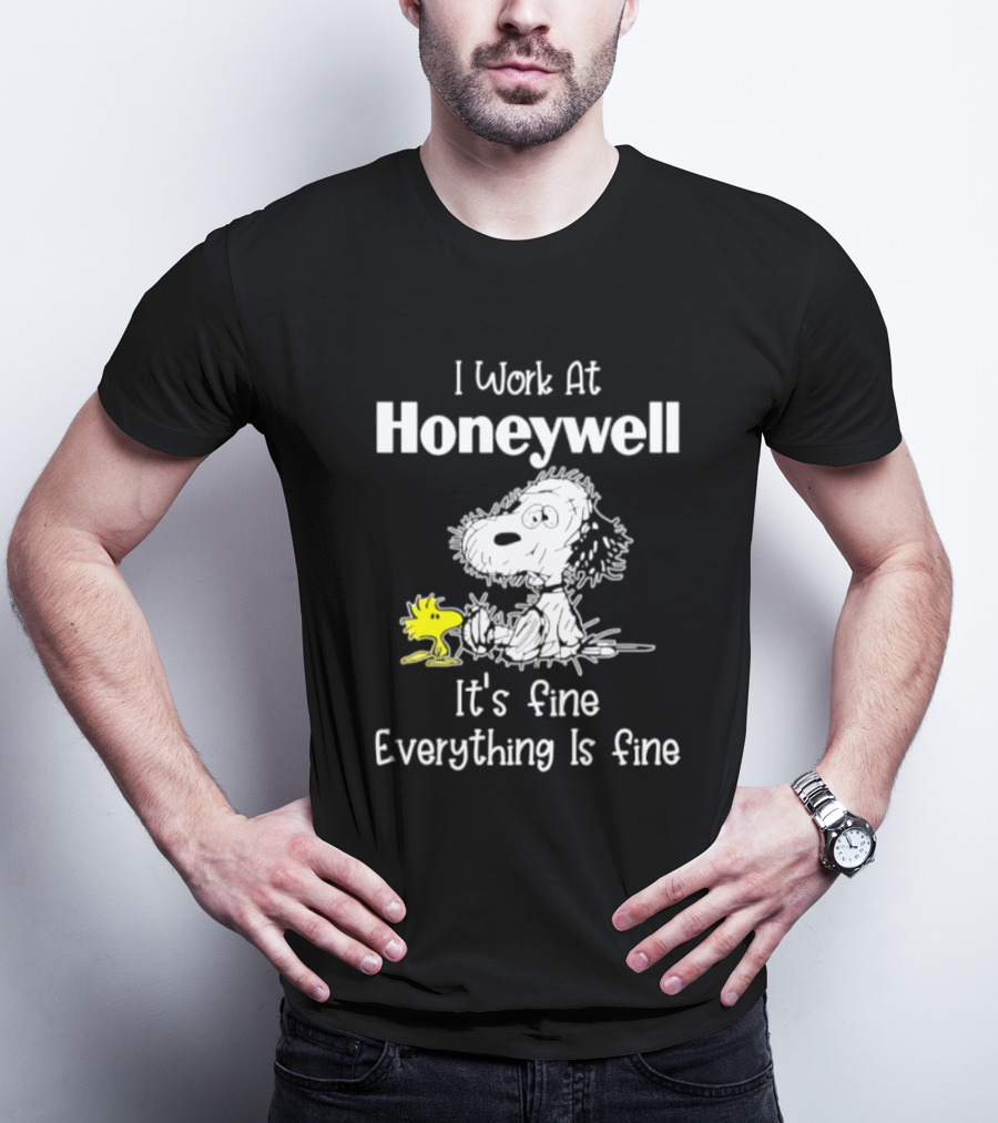Snoopy Woodstock I Work At Honeywell It's Fine Everything Is Fine T-Shirt
