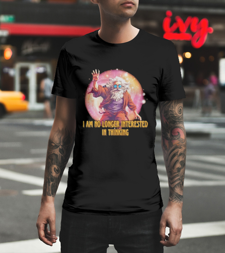 I Am No Longer Interested In Thinking Wizard With Sunglasses And Cosmic Aura T-Shirt