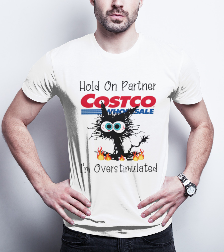 Hold On Partner Costco Wholesale Cat I'm Overstimulated 2026 T-Shirt