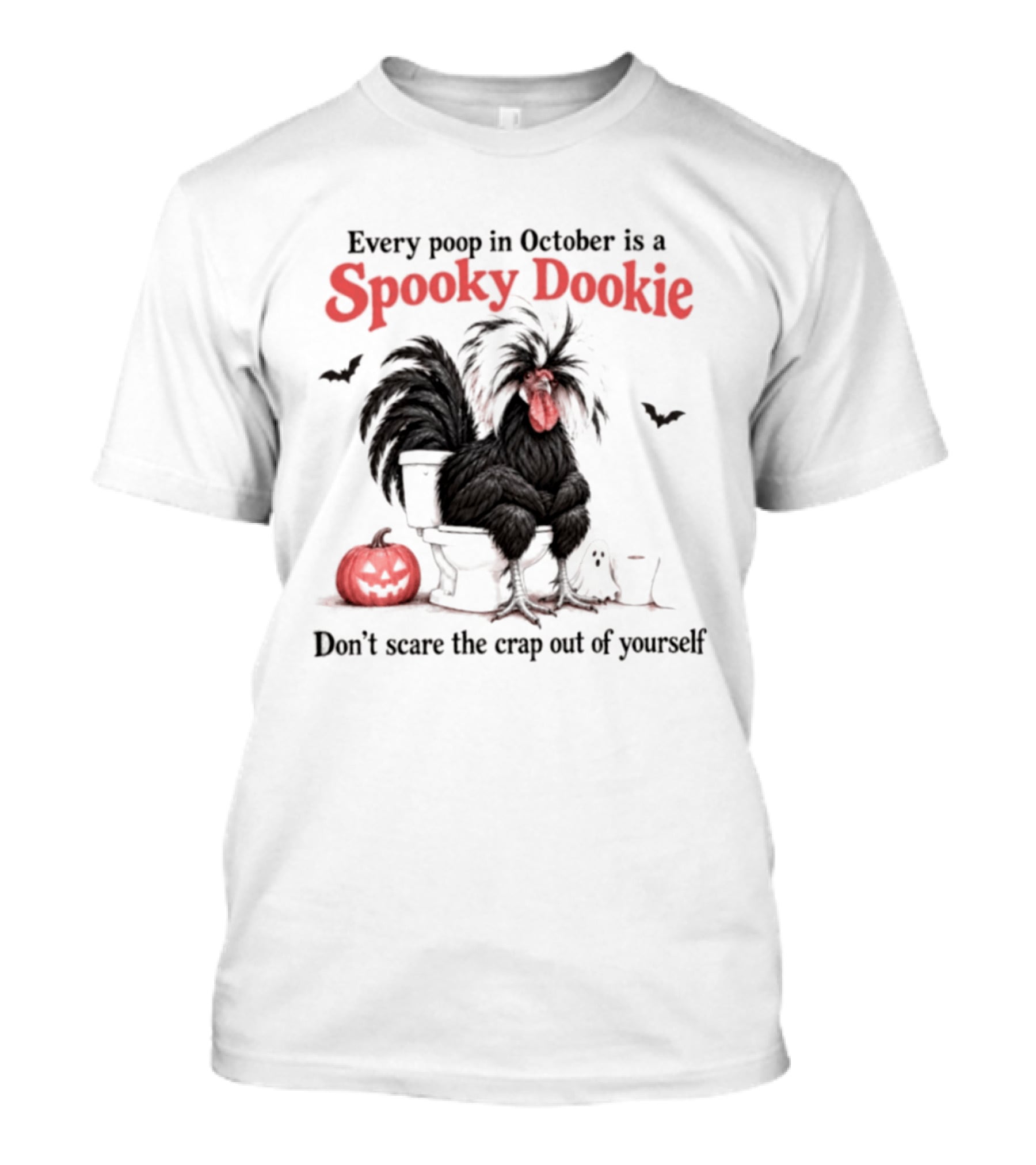 Every Poop In October Is A Spooky Dookie Don't Scare The Crap Out Of Yourself Rooster With Pumpkin And Ghost T-Shirt