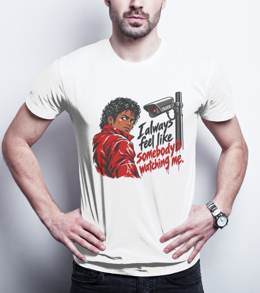 I Always Feel Like Somebody's Ing Me Jackson Red Jacket Surveillance Camera T-Shirt