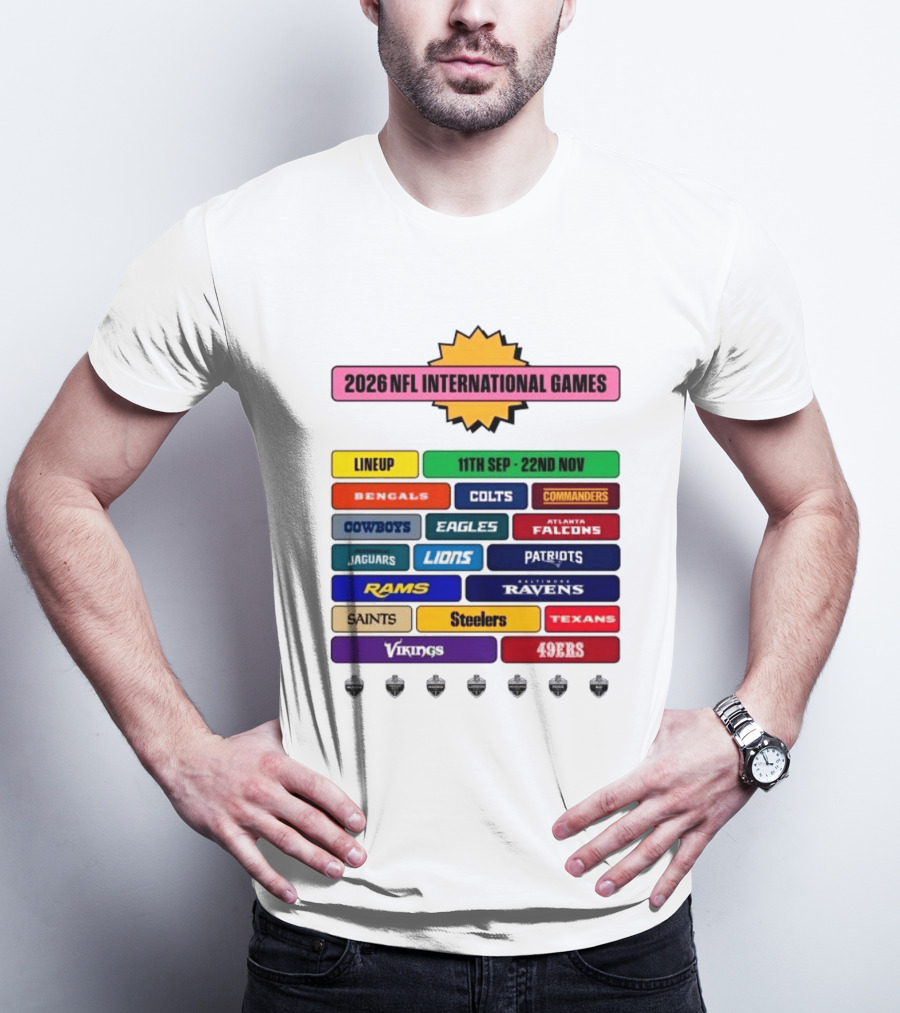 2026 NFL International Games Lineup September 11th To November 22nd Team Matchups T-Shirt