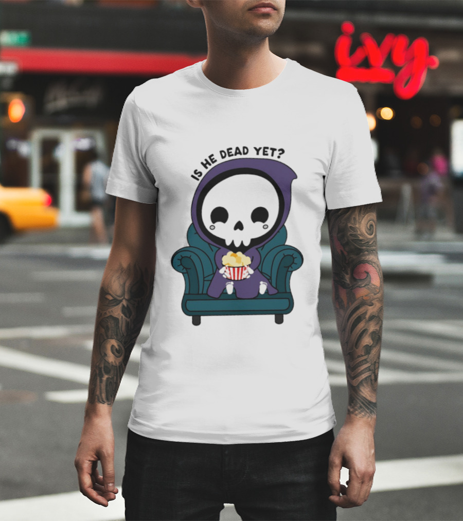 Is He Dead Yet Grim Reaper Ing Eating Popcorn Sofa T-Shirt