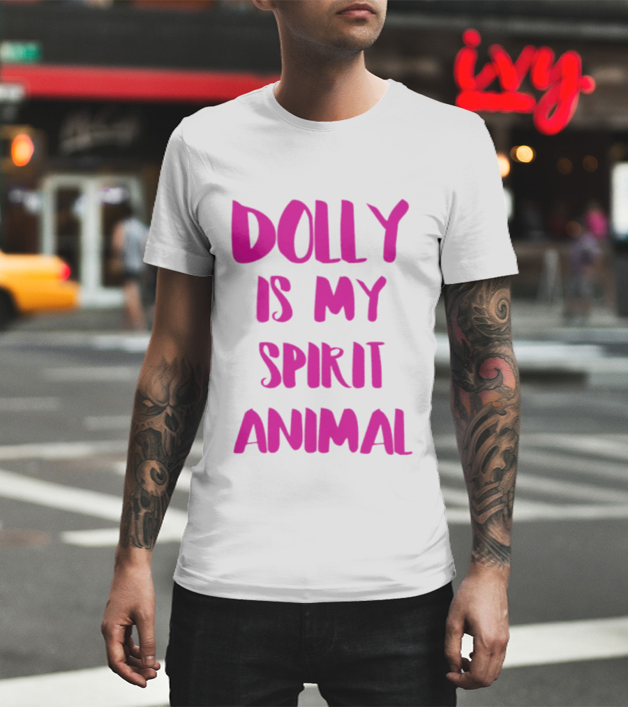 Dolly Is My Spirit Animal Pink T-Shirt
