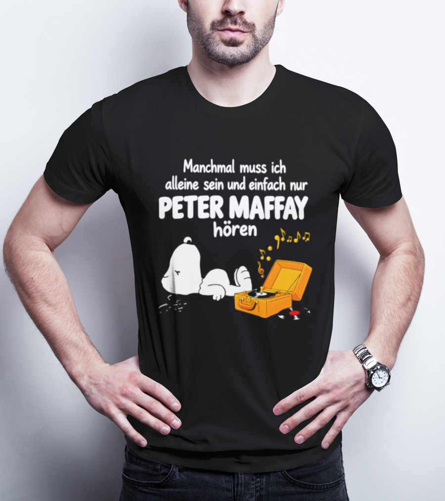 Manchmal Muss Ich Alleine Sein Und Einfach Nur Peter Maffay Hoeren Plattenspieler Musikmomente T-Shirt