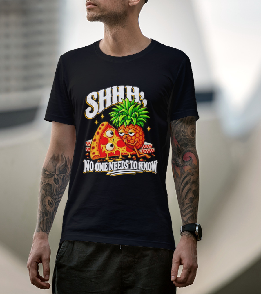 SHHH Pineapple Pizza No One Needs To Know T-Shirt