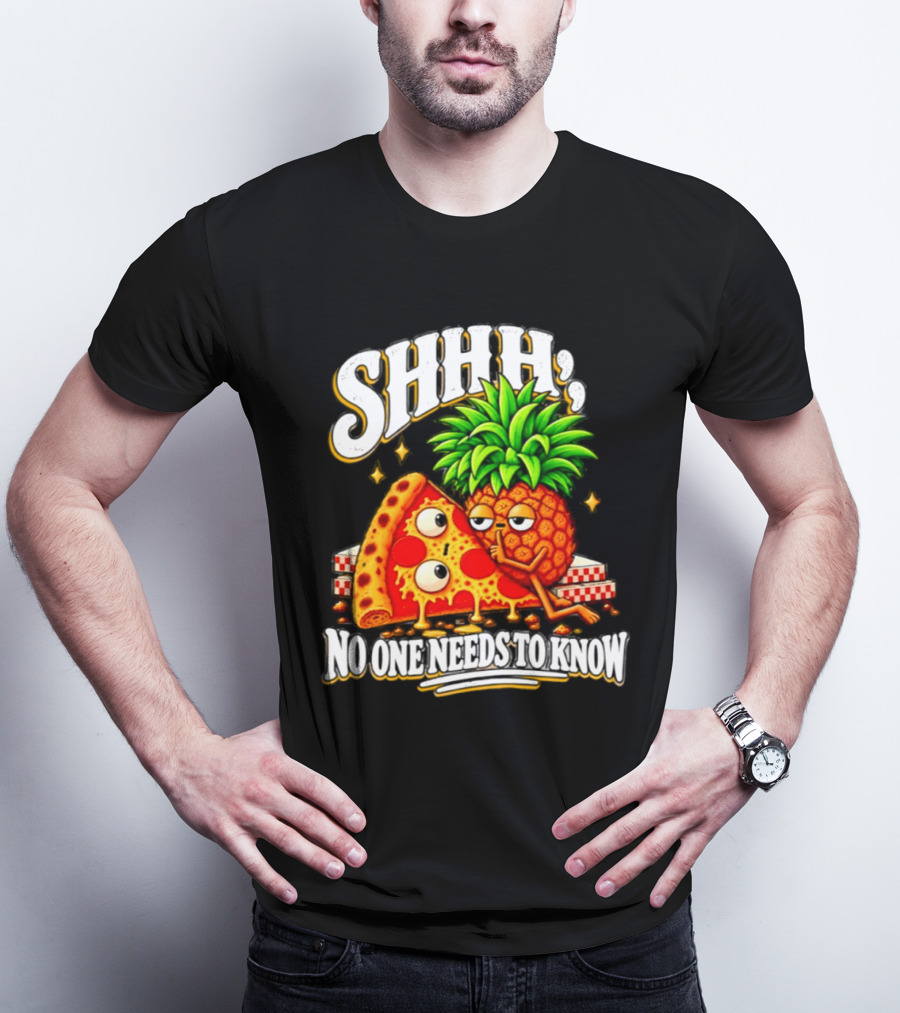 SHHH Pineapple Pizza No One Needs To Know T-Shirt