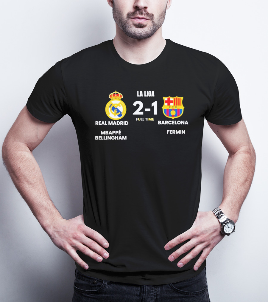 Real Madrid 2 1 Barcelona La Liga Full Time Mbappé Bellingham Fermin T-Shirt