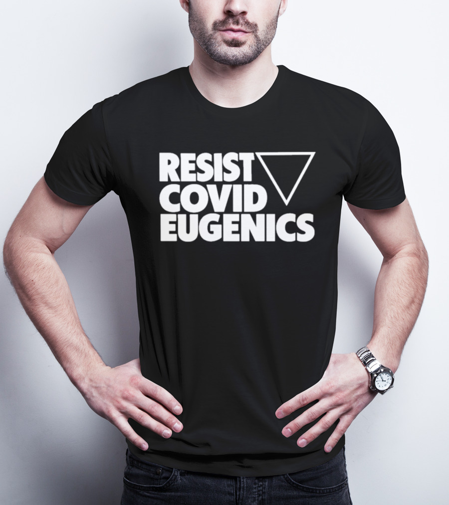 Resist Covid Eugenics Triangle Symbol Activism T-Shirt