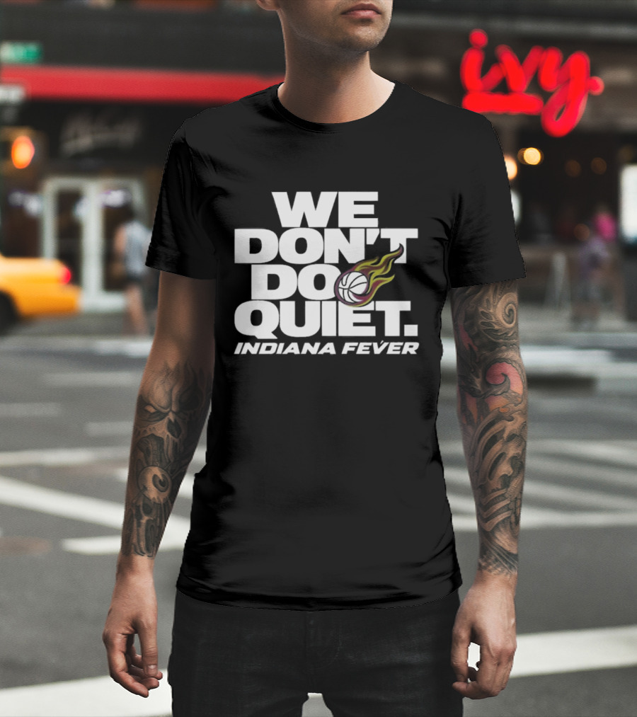 We Don't Do Quiet Indiana Fever Volleyball Flame T-Shirt
