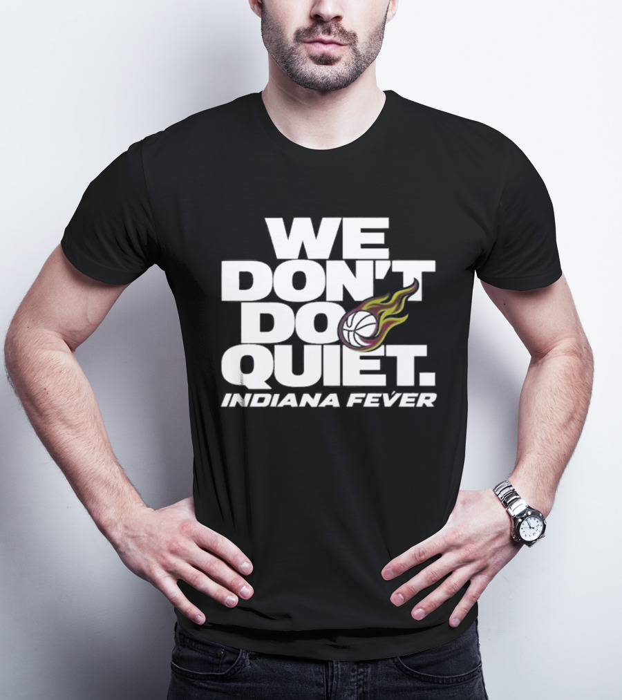 We Don't Do Quiet Indiana Fever Volleyball Flame T-Shirt