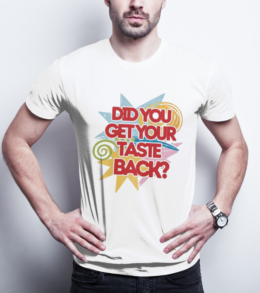 Did You Get Your Taste Back Colorful Candy T-Shirt