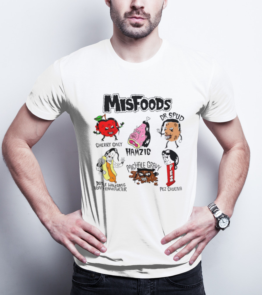 Misfoods Cherry Only Hamzig Dr Spud Doyle Wolfgang Von Frankfurter Michale Gravy Pez Cadena T-Shirt