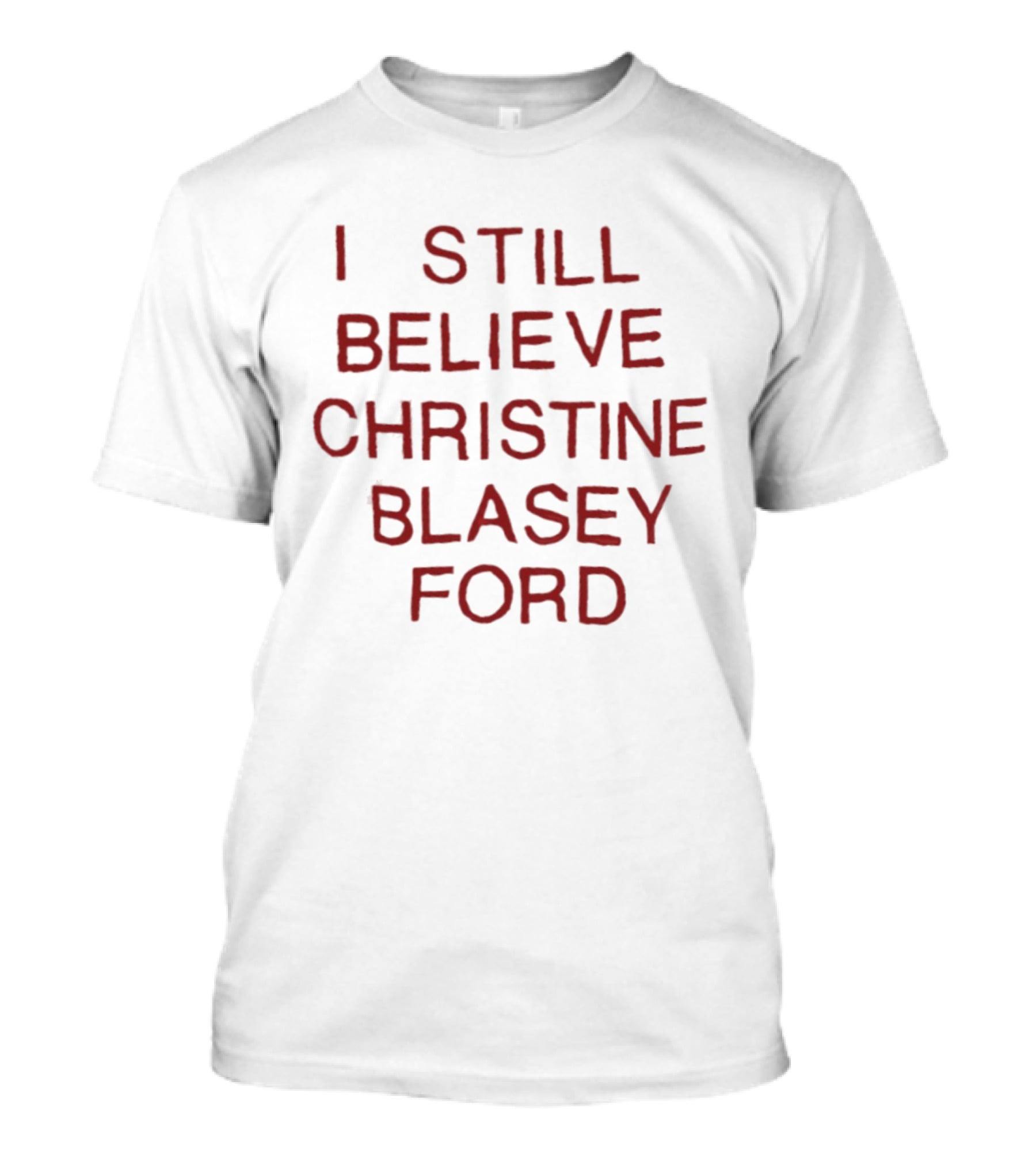 I Still Believe Christine Blasey Ford T-Shirt