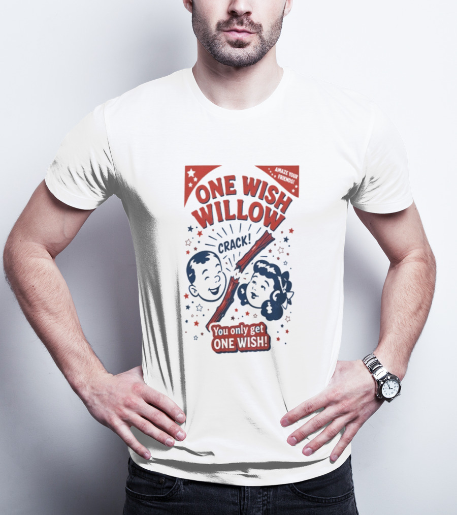 One Wish Willow Crack You Only Get One Wish T-Shirt