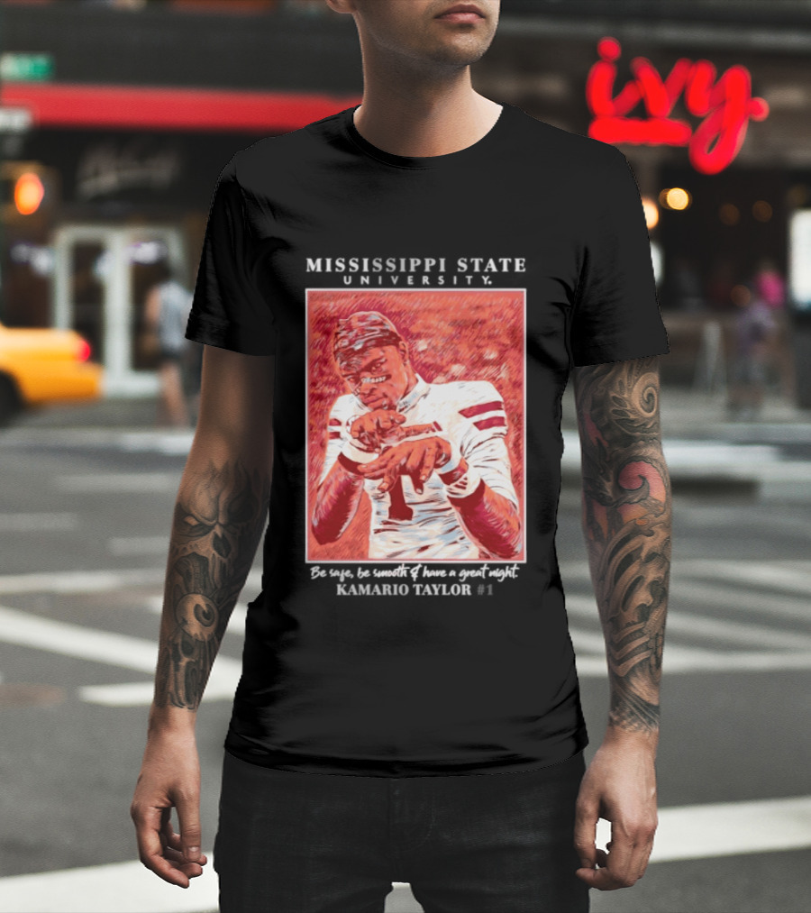 Mississippi State University Kamario Taylor Be Safe Be Smooth Have A Great Night T-Shirt