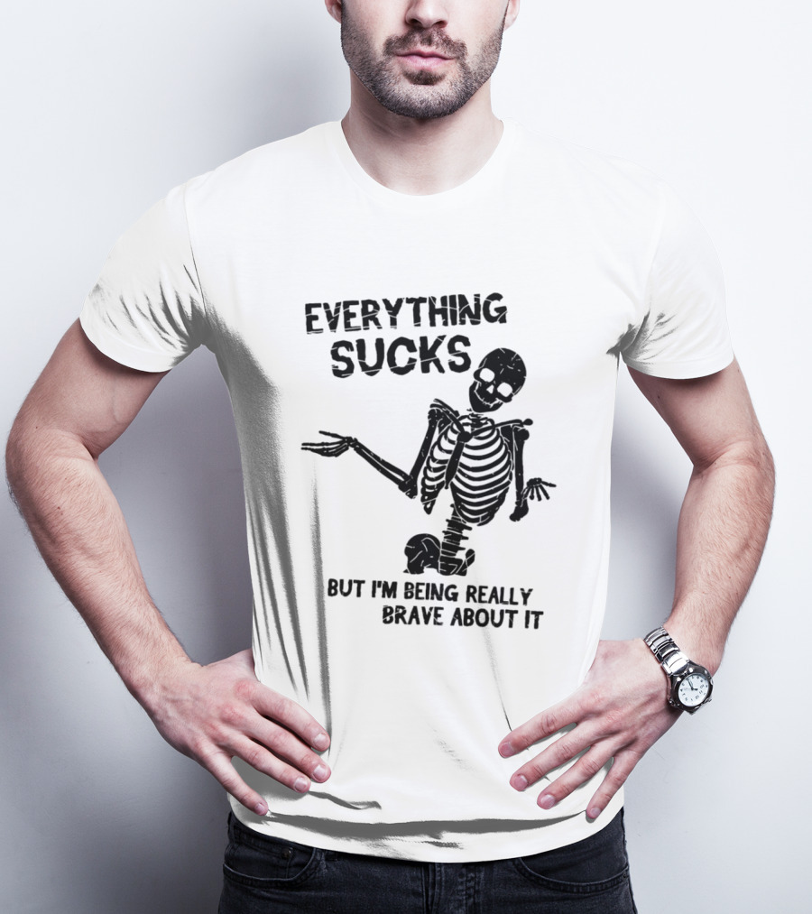 Everything Sucks But I'm Being Really Brave About It Skeleton Halloween T-Shirt