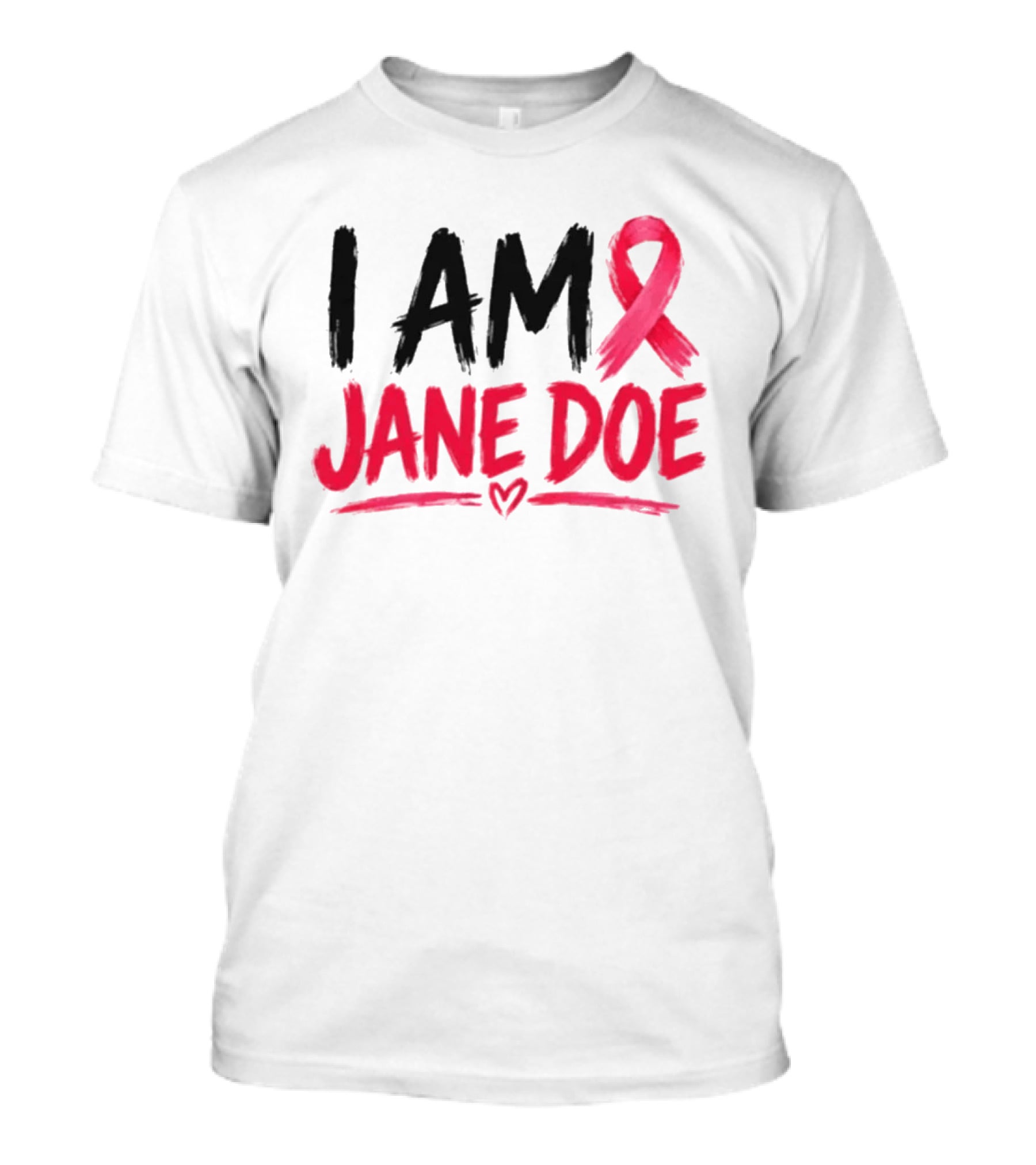 I Am Jane Doe Pink Ribbon Heart Awareness T-Shirt