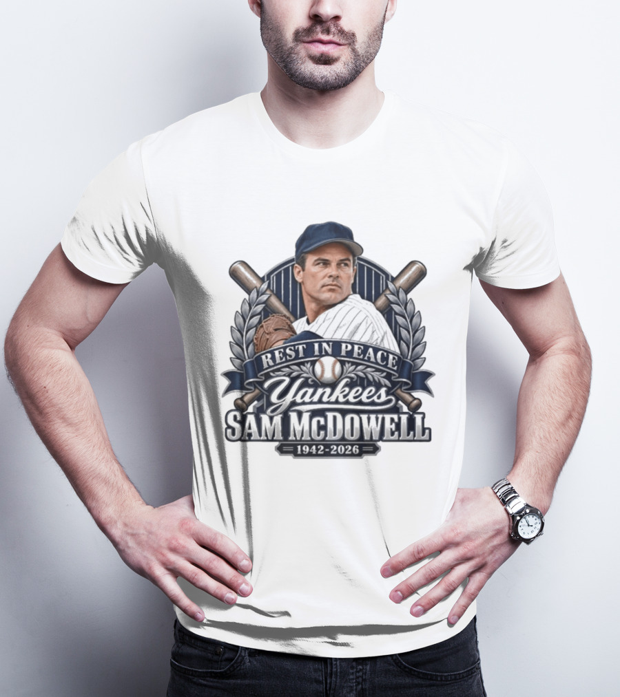 Rest In Peace Yankees Sam McDowell 1942 2026 Baseball Memoriam T-Shirt