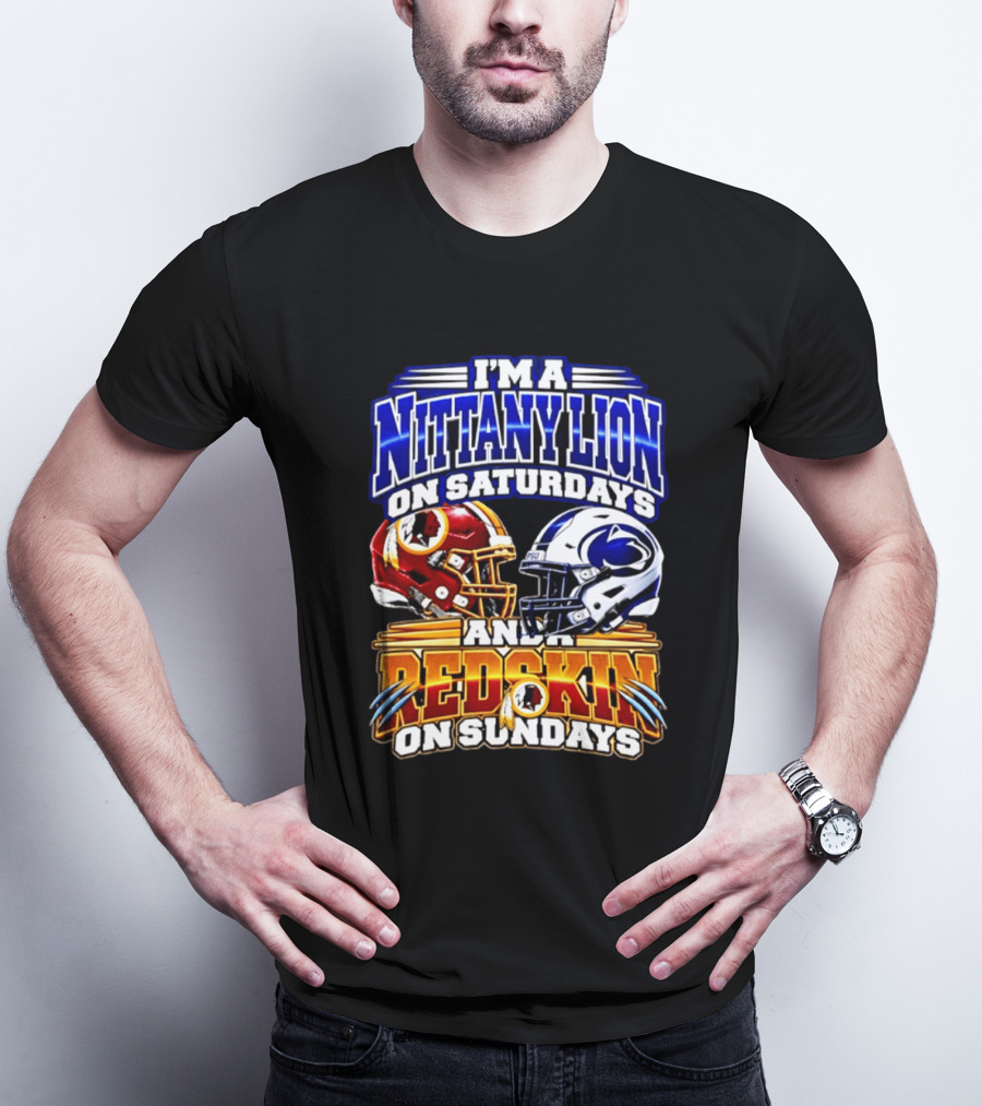 I'm A Nittany Lion On Saturdays And A Redskins On Sundays Football 2026 T-Shirt