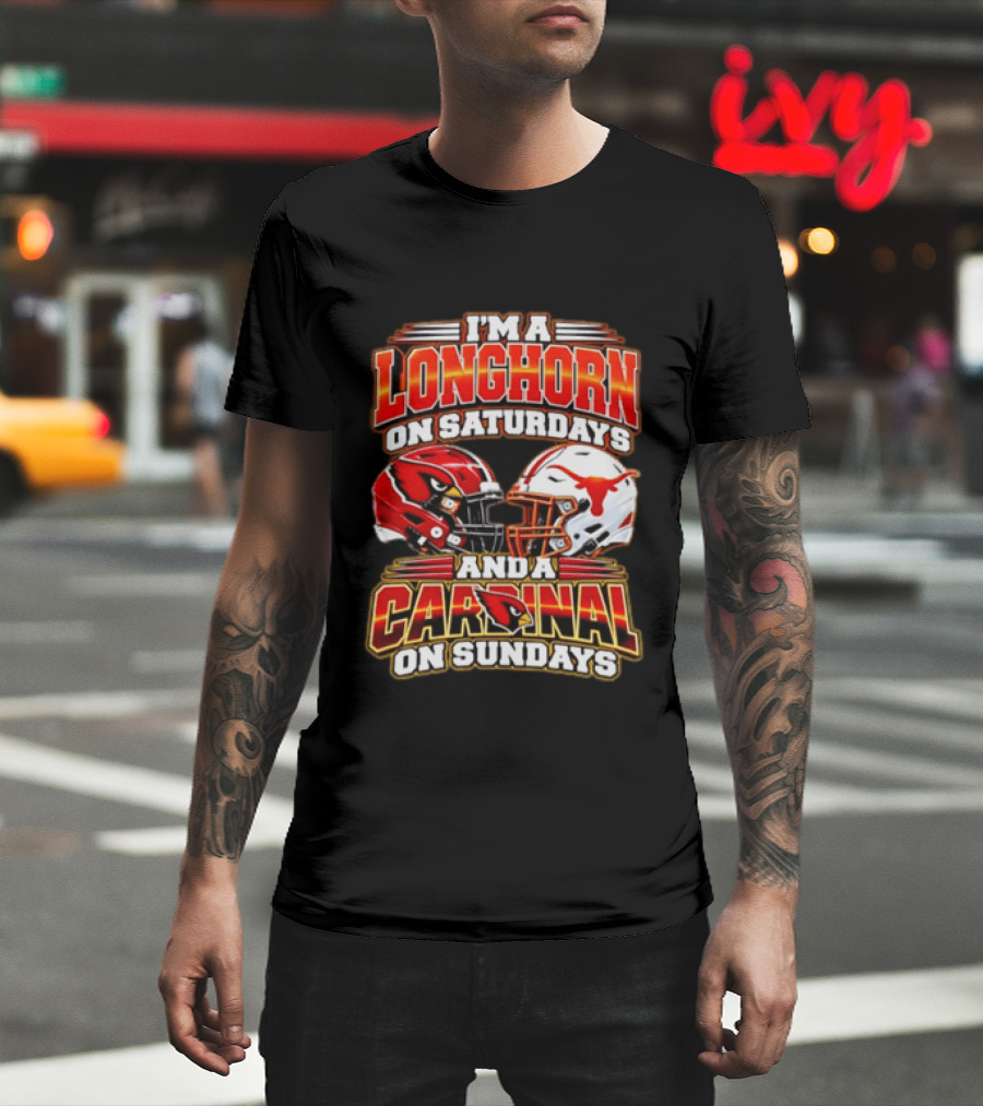 I'm A Longhorn On Saturdays And A Cardinal On Sundays Football T-Shirt
