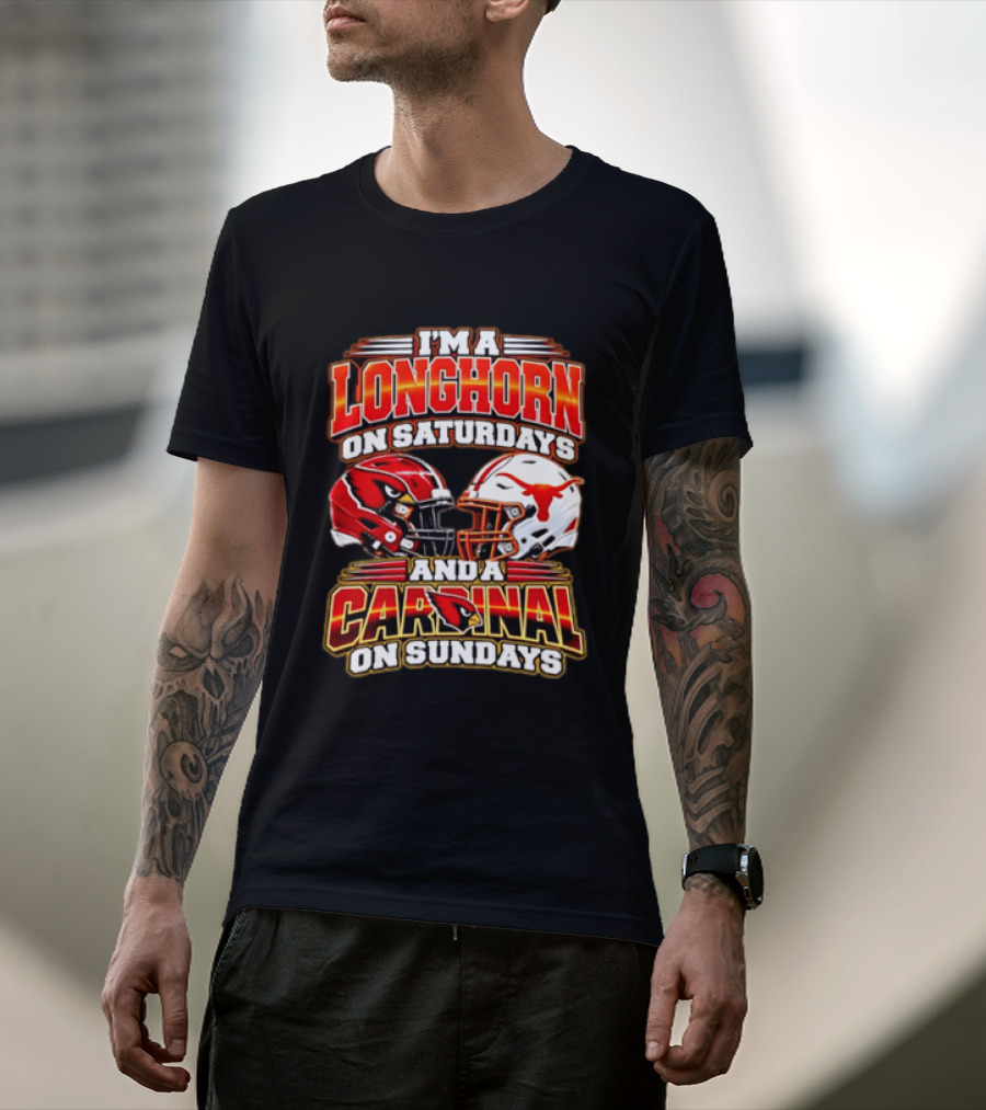 I'm A Longhorn On Saturdays And A Cardinal On Sundays Football T-Shirt