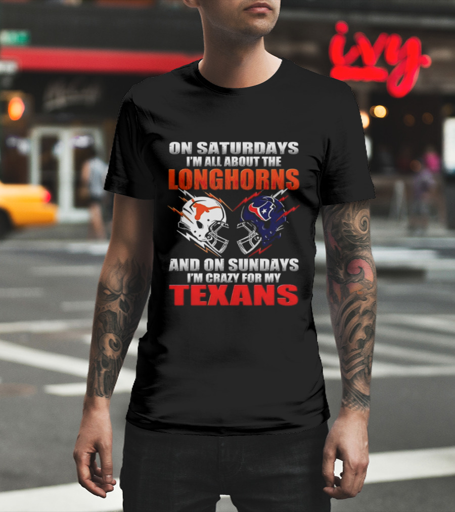 On Saturdays I'm All About The Longhorns And On Sundays I'm Crazy For My Texans Football Helmet 2026 T-Shirt
