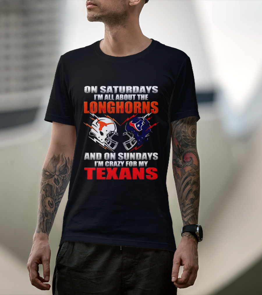 On Saturdays I'm All About The Longhorns And On Sundays I'm Crazy For My Texans Football Helmet 2026 T-Shirt