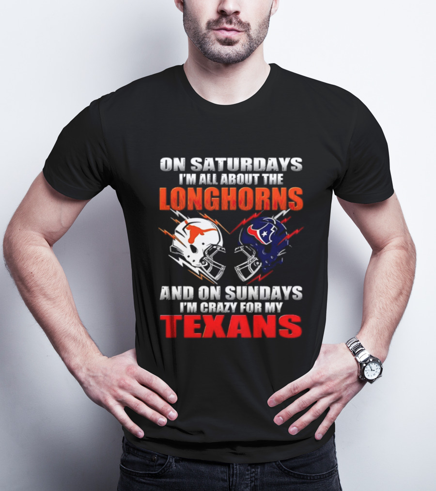 On Saturdays I'm All About The Longhorns And On Sundays I'm Crazy For My Texans Football Helmet 2026 T-Shirt