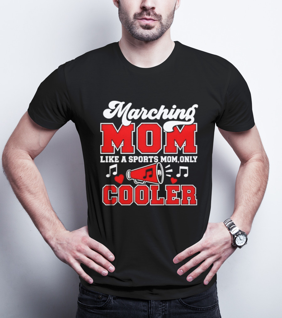 Marching Mom Like A Sports Mom Only Cooler Musical Megaphone And Hearts T-Shirt