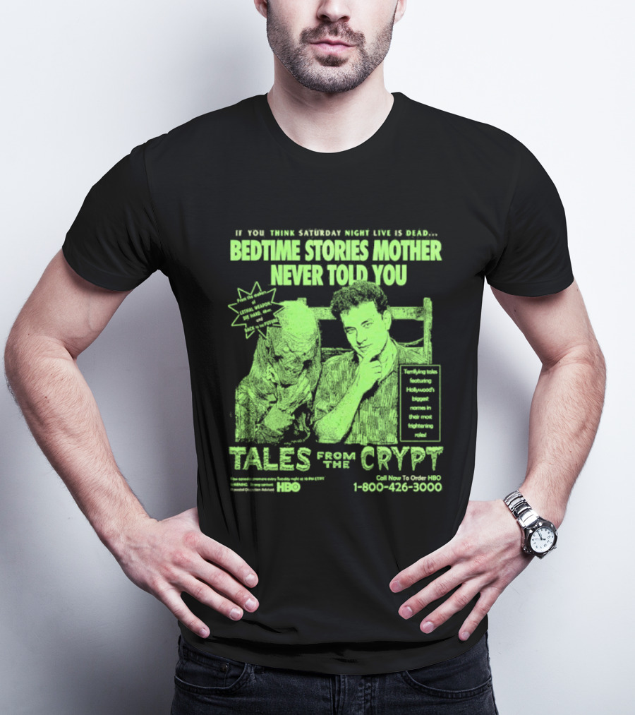 Tales From The Crypt Bedtime Stories Mother Never Told You If You Think Saturday Night Live Is Dead T-Shirt