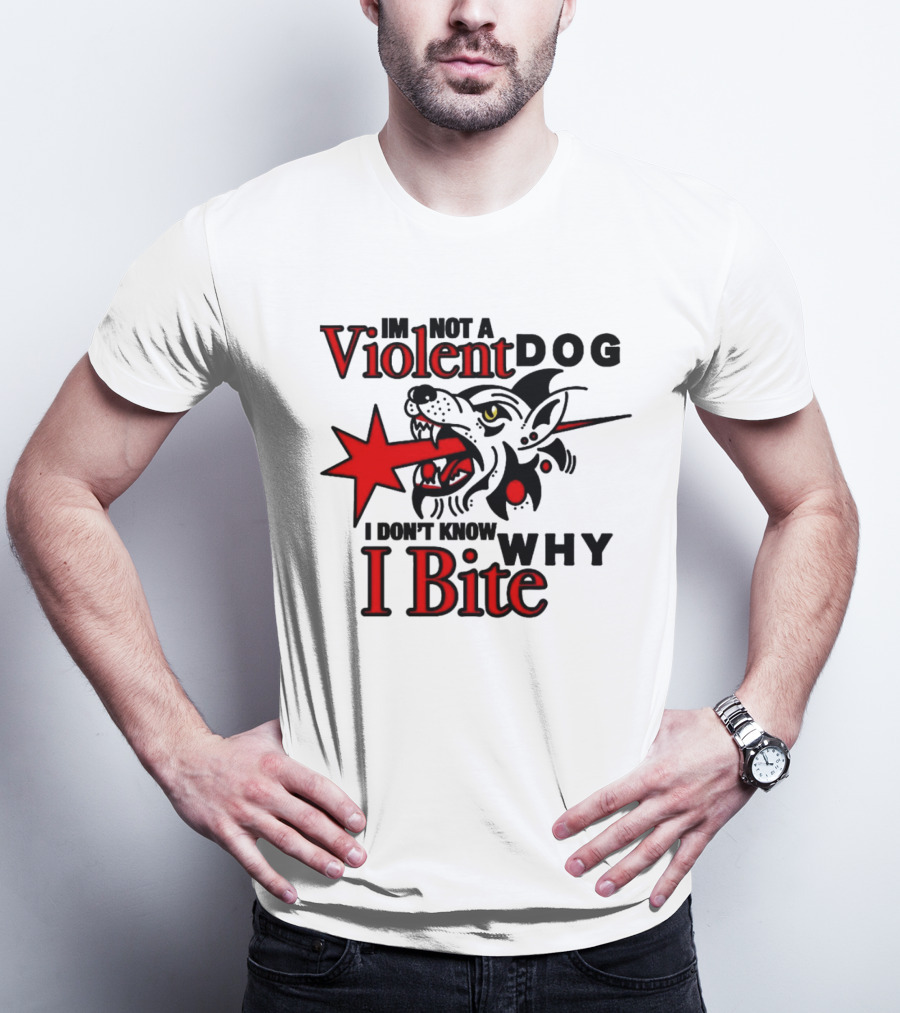 I'm Not A Violent Dog I Don't Know Why I Bite Dog Meme T-Shirt