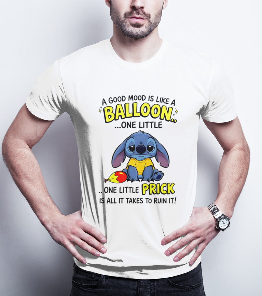 A Good Mood Is Like A Balloon One Little Prick Stitch Sad Ruin It T-Shirt