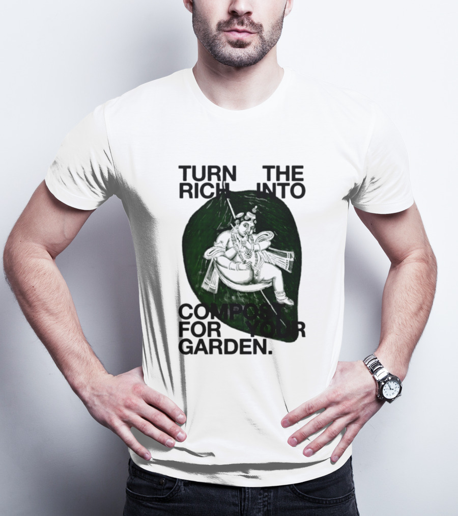 Turn The Rich Into Compost For Your Garden Revolutionary T-Shirt