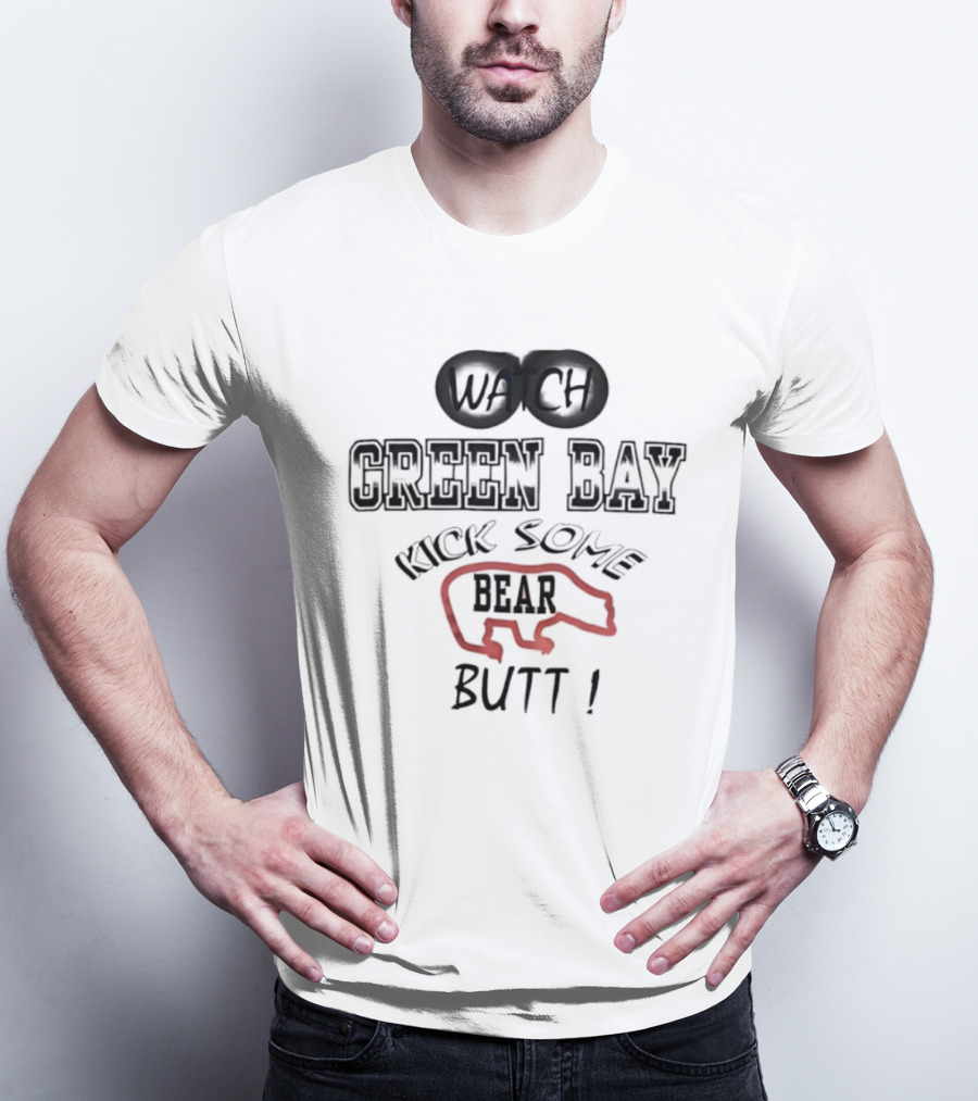 Green Bay Kick Some Bear Butt T-Shirt