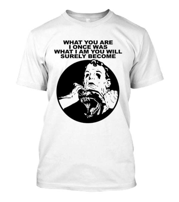 What You Are I Once Was What I Am You Will Surely Become Retro Horror T-Shirt