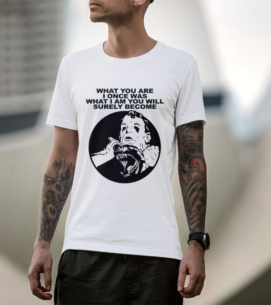 What You Are I Once Was What I Am You Will Surely Become Retro Horror T-Shirt