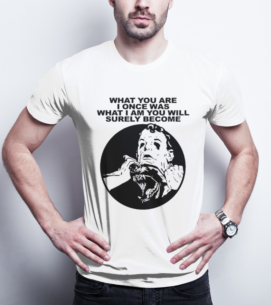 What You Are I Once Was What I Am You Will Surely Become Retro Horror T-Shirt