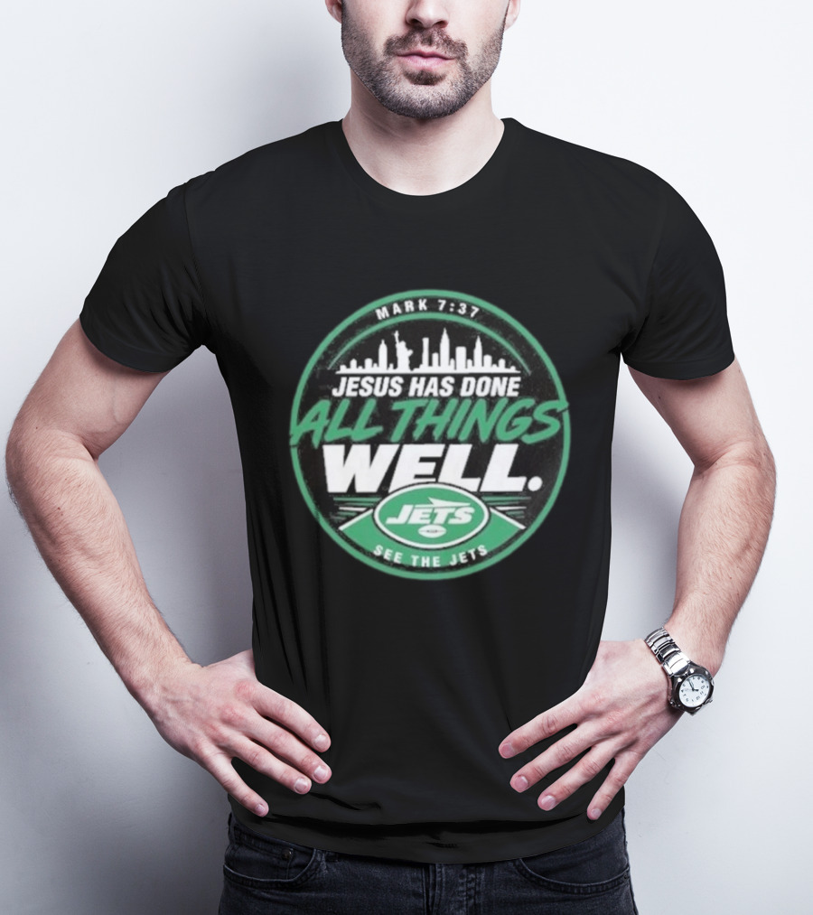 Mark 7:37 Jesus Has Done All Things Well See The Jets Skyline T-Shirt