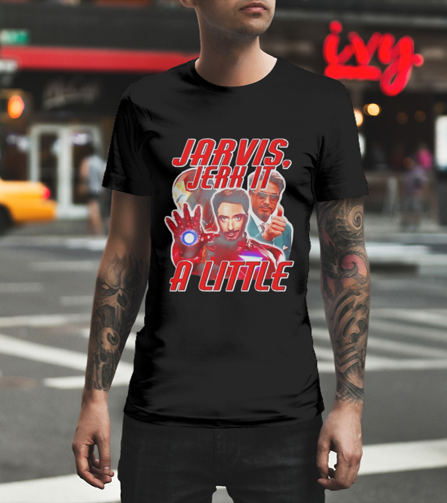 Jarvis Jerk It A Little Iron Man Tony Stark T-Shirt