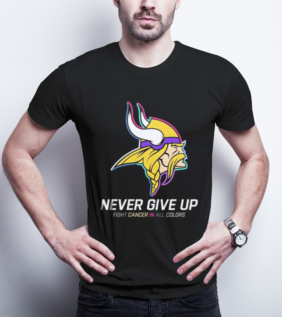 Minnesota Vikings Never Give Up Fight Cancer In All T-Shirt