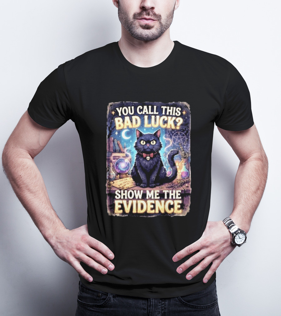 You Call This Bad Luck Show Me The Evidence Mystic Cat With Potion And Books T-Shirt