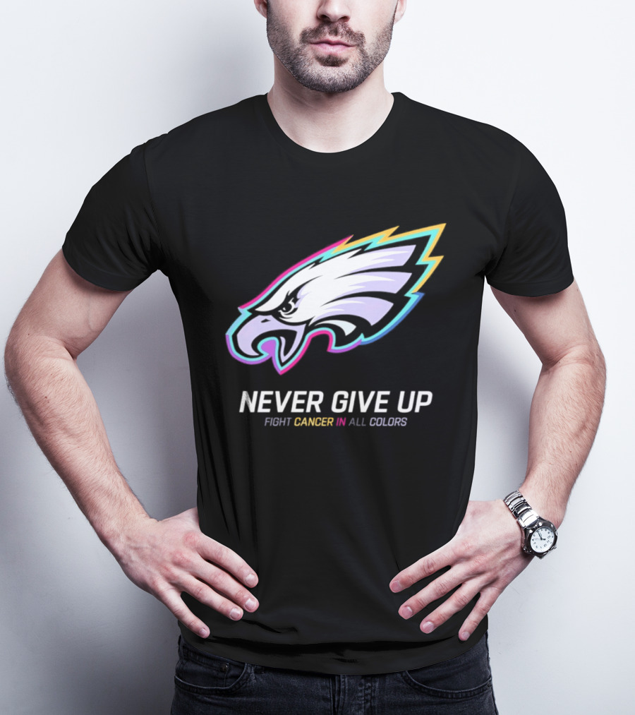 Philadelphia Eagles Never Give Up Fight Cancer In All Colors 2026 T-Shirt