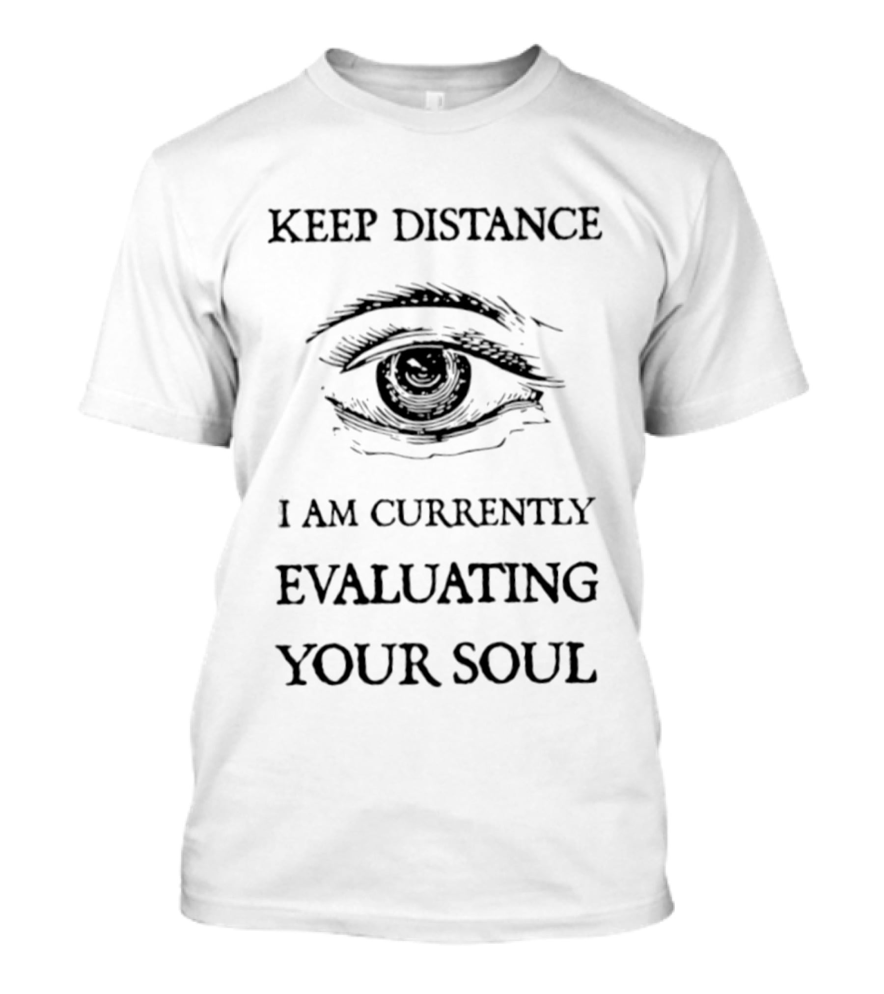 Keep Distance Eye Evaluating Your Soul T-Shirt