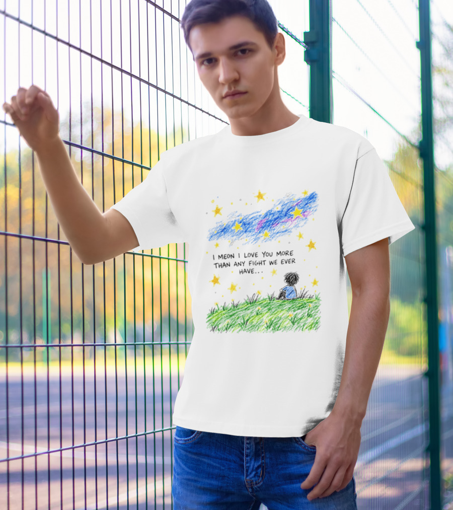 I Meon I Love You More Than Any Fight We Ever Have Starry Night Sky Scene T-Shirt