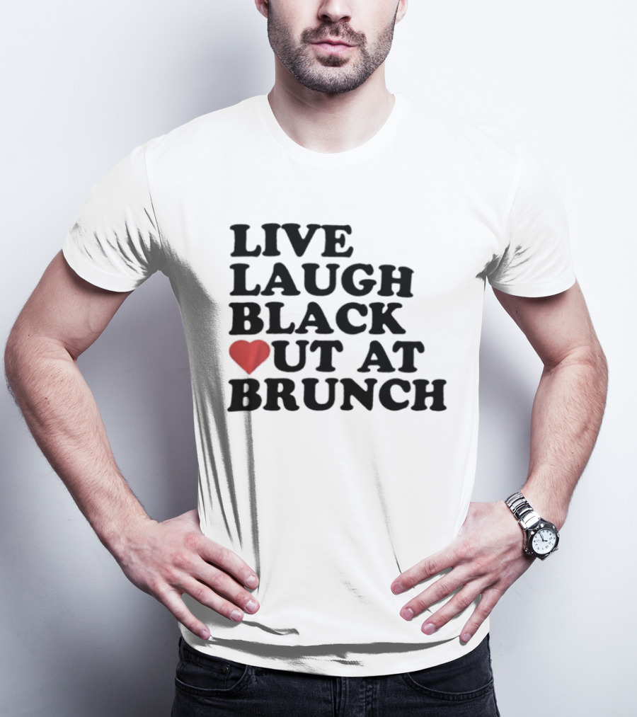 Live Laugh Black Out Heart Brunch Fun T-Shirt