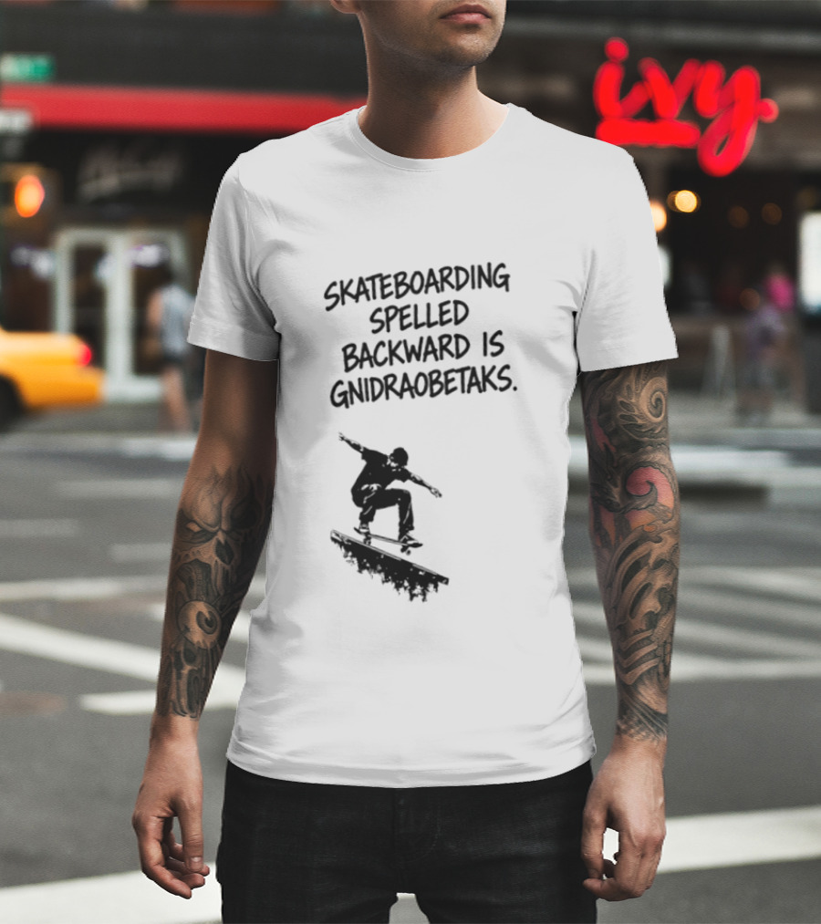 Skateboarding Spelled Backward Is Gnidraobetaks With Silhouette Ollie Trick T-Shirt