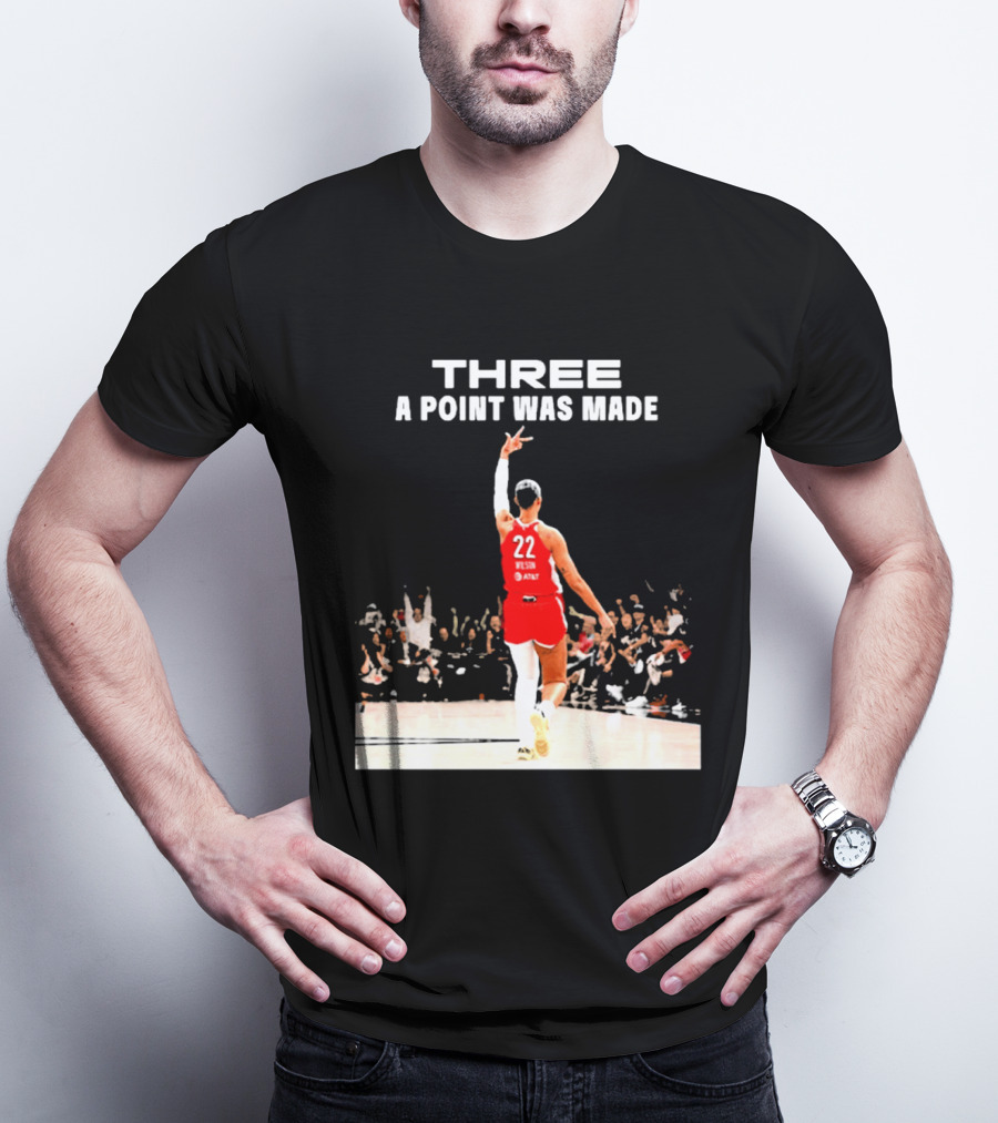 Three A Point Was Made A'ja Wilson 22 Las Vegas Aces WNBA Victory T-Shirt