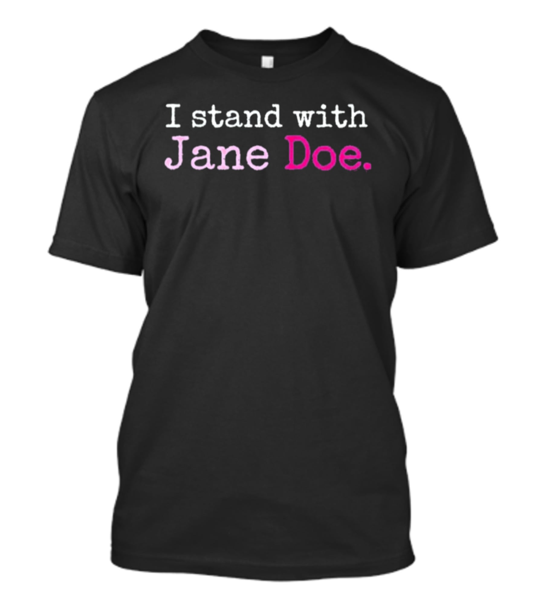 I Stand With Jane Doe Until None Of Us Are T-Shirt