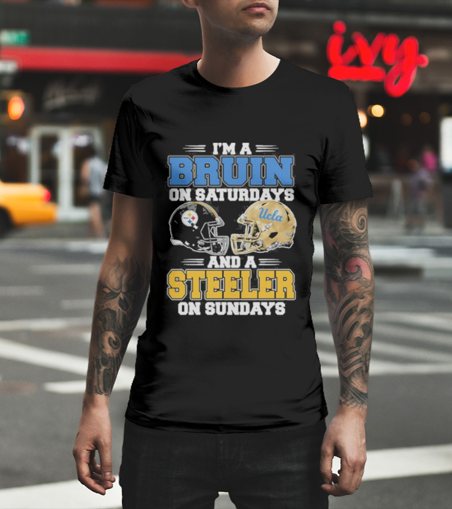I'm A Bruin On Saturdays And A Steeler On Sundays UCLA Pittsburgh T-Shirt